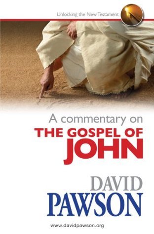 A Commentary on the Gospel of John by David Pawson | Goodreads