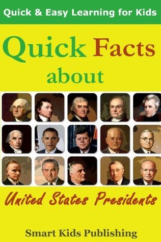 Quick Facts About United States Presidents by Smart Kids Publishing ...
