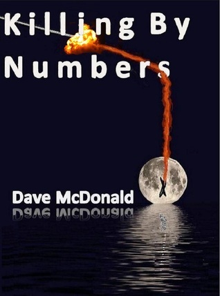Killing by Numbers by Dave McDonald | Goodreads