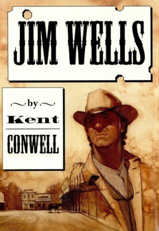 Jim Wells by Kent Conwell | Goodreads