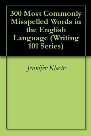 300 Most Commonly Misspelled Words in the English Language by Jennifer ...