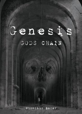 Genesis (Gods Chain, #1) by Nikolaus Baker | Goodreads