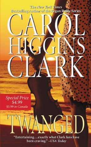 Twanged (Regan Reilly Mysteries Book 4) by Carol Higgins Clark | Goodreads