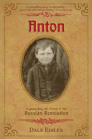Anton: A Young Boy, His Friend and the Russian Revolution by Dale ...