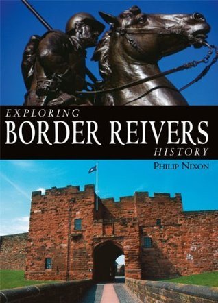 Exploring Border Reivers History (Exploring History by Philip Nixon ...