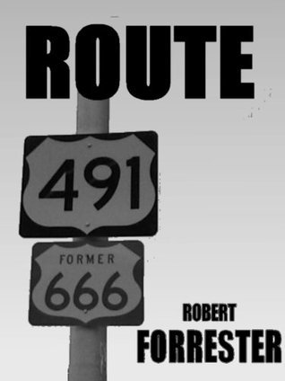 Route 491 by Robert Forrester | Goodreads