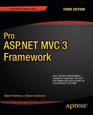 Pro ASP.NET MVC 3 Framework by Steven Sanderson | Goodreads
