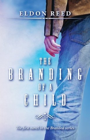 The Branding of a Child: First Novel in the Branded series by Eldon ...