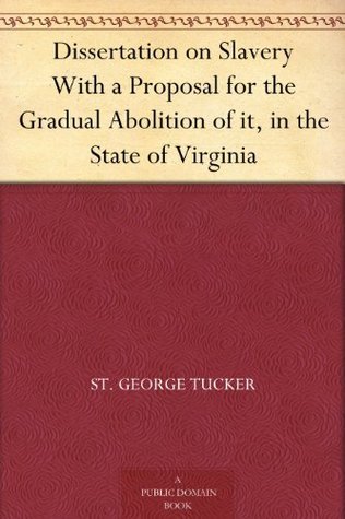 Dissertation on Slavery With a Proposal for the Gradual Abolition of it ...