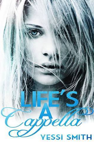 Life's A Cappella (A Cappella, #1) by Yessi Smith | Goodreads