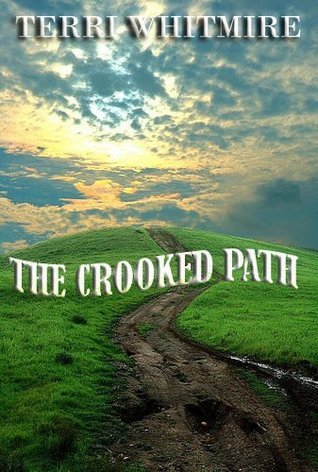 The Crooked Path by Terri Whitmire | Goodreads