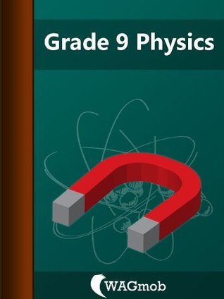 Grade 9 Physics by WAGmob | Goodreads