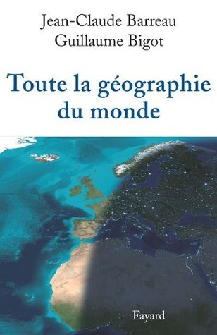 Toute la géographie du monde (Divers Histoire) by Jean-Claude Barreau ...