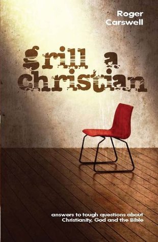 Grill a Christian by Roger Carswell | Goodreads