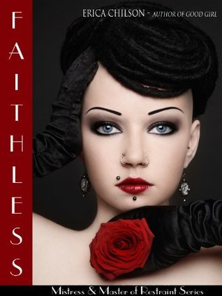 Faithless (Mistress & Master of Restraint, #9) by Erica Chilson | Goodreads