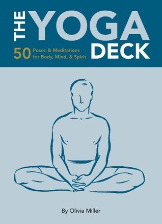 Yoga Deck: 50 Poses and Meditations by Olivia H. Miller | Goodreads