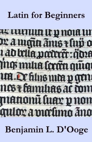 Latin for Beginners by Benjamin Leonard d'Ooge | Goodreads