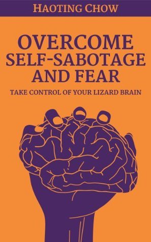 Overcome Fear and Self-Sabotage - Take Control of Your Brain ...