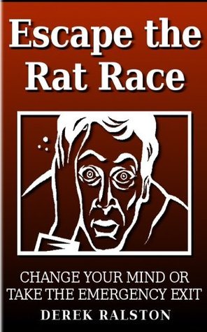 Escape the Rat Race: Change Your Mind or Take the Emergency Exit by ...