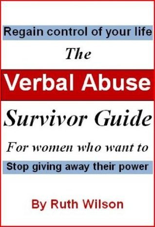 The Verbal Abuse Survivor Guide for Women by Ruth Wilson | Goodreads
