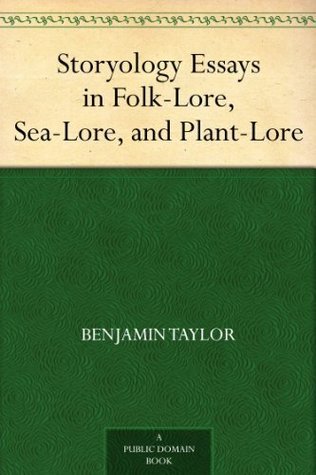 Storyology Essays in Folk-Lore, Sea-Lore, and Plant-Lore by Benjamin ...