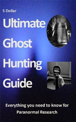 Ultimate Ghost Hunting Guide - A comprehensive manual for the ...