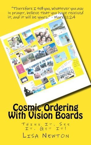 Cosmic Ordering With Vision Boards by Lisa Newton | Goodreads