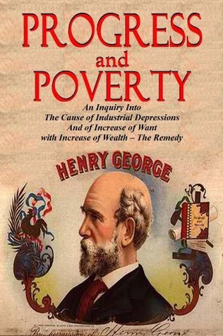 Progress and Poverty by Henry George | Goodreads