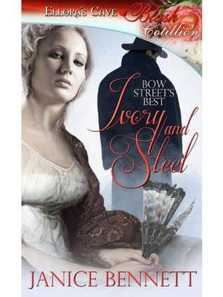 Ivory and Steel (Bow Street's Best, #1) by Janice Bennett | Goodreads