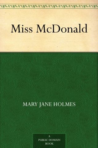 Miss McDonald by Mary Jane Holmes | Goodreads