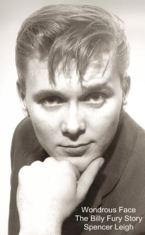 Wondrous Face - The Billy Fury Story by Spencer Leigh | Goodreads