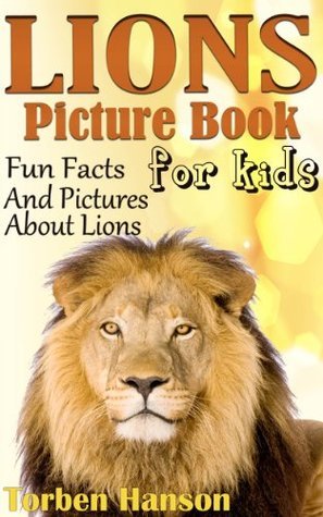 Lions Picture Book For Kids - Fun Facts And Pictures About Lions by ...