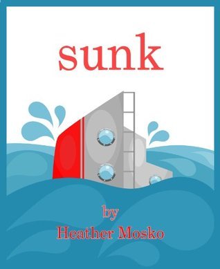 Sunk by Heather Mosko | Goodreads