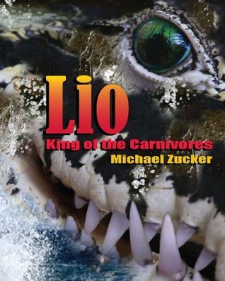 Liopleurodon King of the Carnivores by Michael Zucker | Goodreads