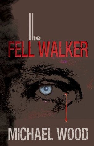 The Fell Walker by Michael Wood | Goodreads