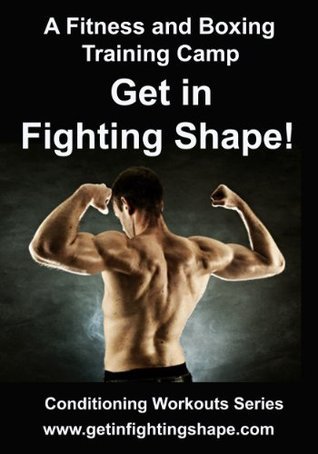 A Fitness and Boxing Training Camp: Get in Fighting Shape by Dominique Paris | Goodreads