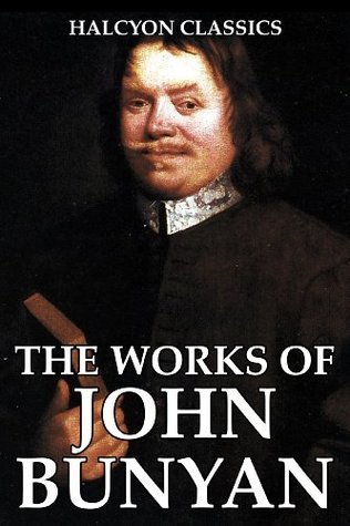 The Works of John Bunyan: The Pilgrim's Progress and Other Writings by ...