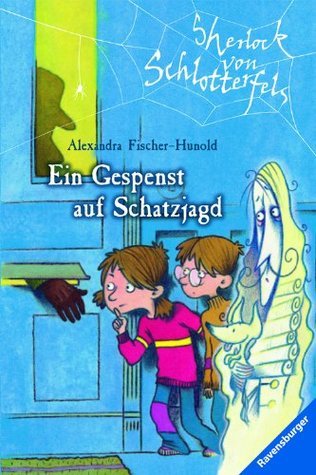 Sherlock von Schlotterfels, Band 1 - Ein Gespenst auf Schatzjagd by ...