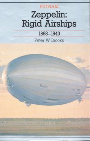 Zeppelin: Rigid Airships 1893-1940 by Peter W. Brooks | Goodreads