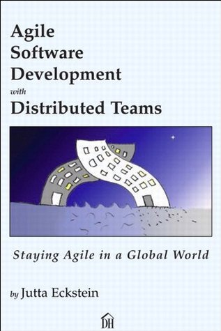 Agile Software Development with Distributed Teams: Staying Agile in a Global World by Jutta ...