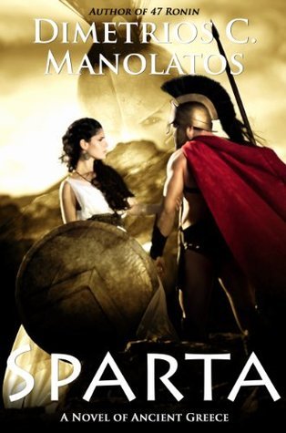 Sparta: A Novel of Ancient Greece by Dimetrios C. Manolatos | Goodreads