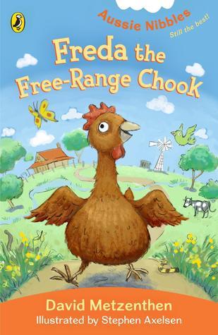 Freda the Free-Range Chook (Aussie Nibbles) by David Metzenthen | Goodreads