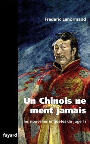 Un Chinois ne ment jamais by Frédéric Lenormand | Goodreads