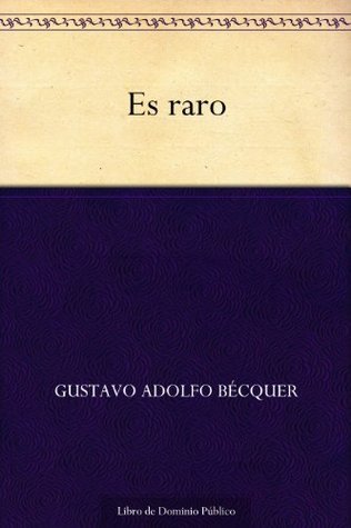 Es raro by Gustavo Adolfo Bécquer | Goodreads