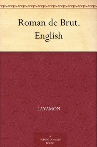 Roman de Brut. English by Layamon | Goodreads