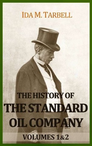 The History Of The Standard Oil Company by Ida Tarbell | Goodreads