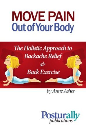 Move Pain Out of Your Body: The Holistic Approach to Backache Relief ...