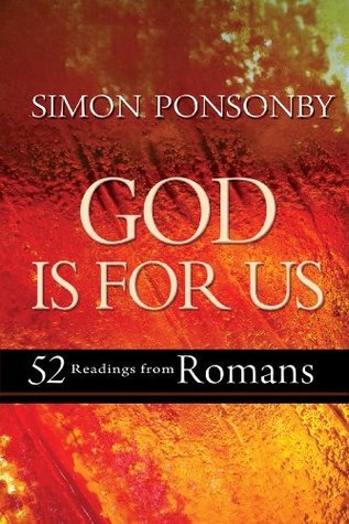God is For Us: 52 readings from Romans by Simon Ponsonby | Goodreads