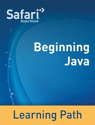 Beginning Java: A Safari Tutorial by Safari Content Team | Goodreads