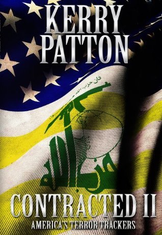 Contracted II: America's Terror Trackers by Kerry Patton | Goodreads